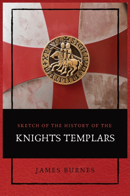 Sketch of the History of the Knights Templars: Illustrated - Walmart.com