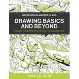 Drawing Basics and Beyond: Transform Observation into Imagination ...
