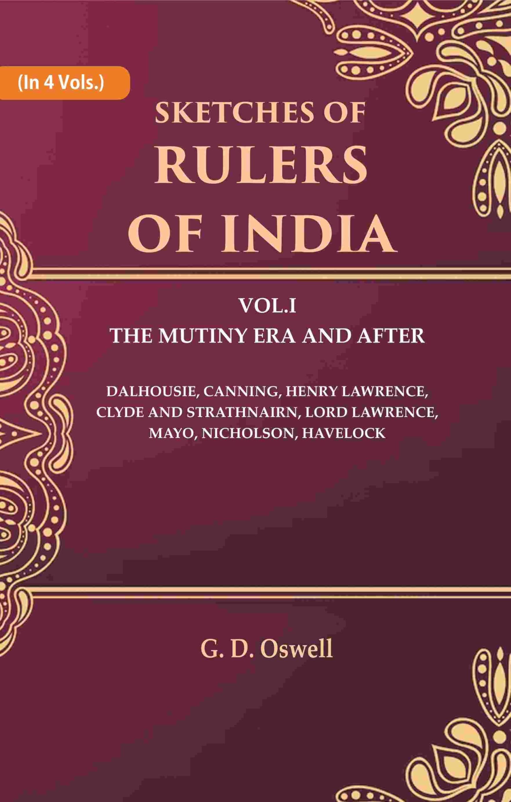 Sketches of Rulers of India: Vol. 1 The Mutiny Era and After Dalhousie ...