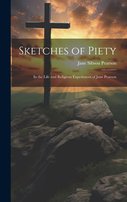 Sketches of Piety : In the Life and Religious Experiences of Jane ...