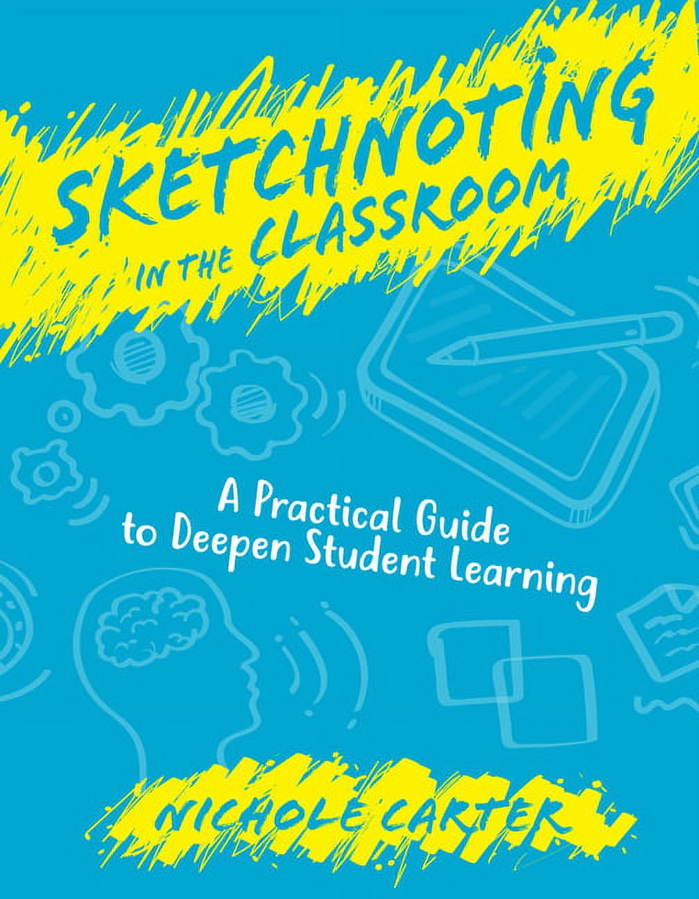 Sketchnoting in the Classroom: A Practical Guide to Deepen Student ...