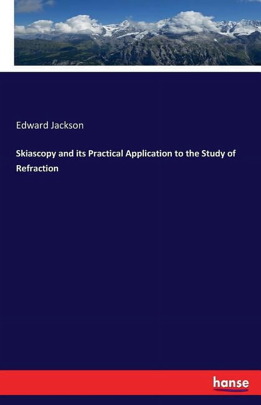 Skiascopy and its Practical Application to the Study of Refraction ...