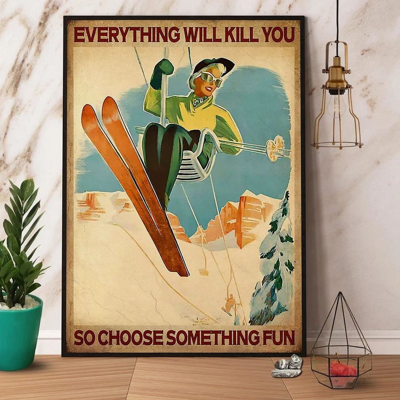 Skiing Everything Will Kill You So Choose Something Fun Vertical Paper ...