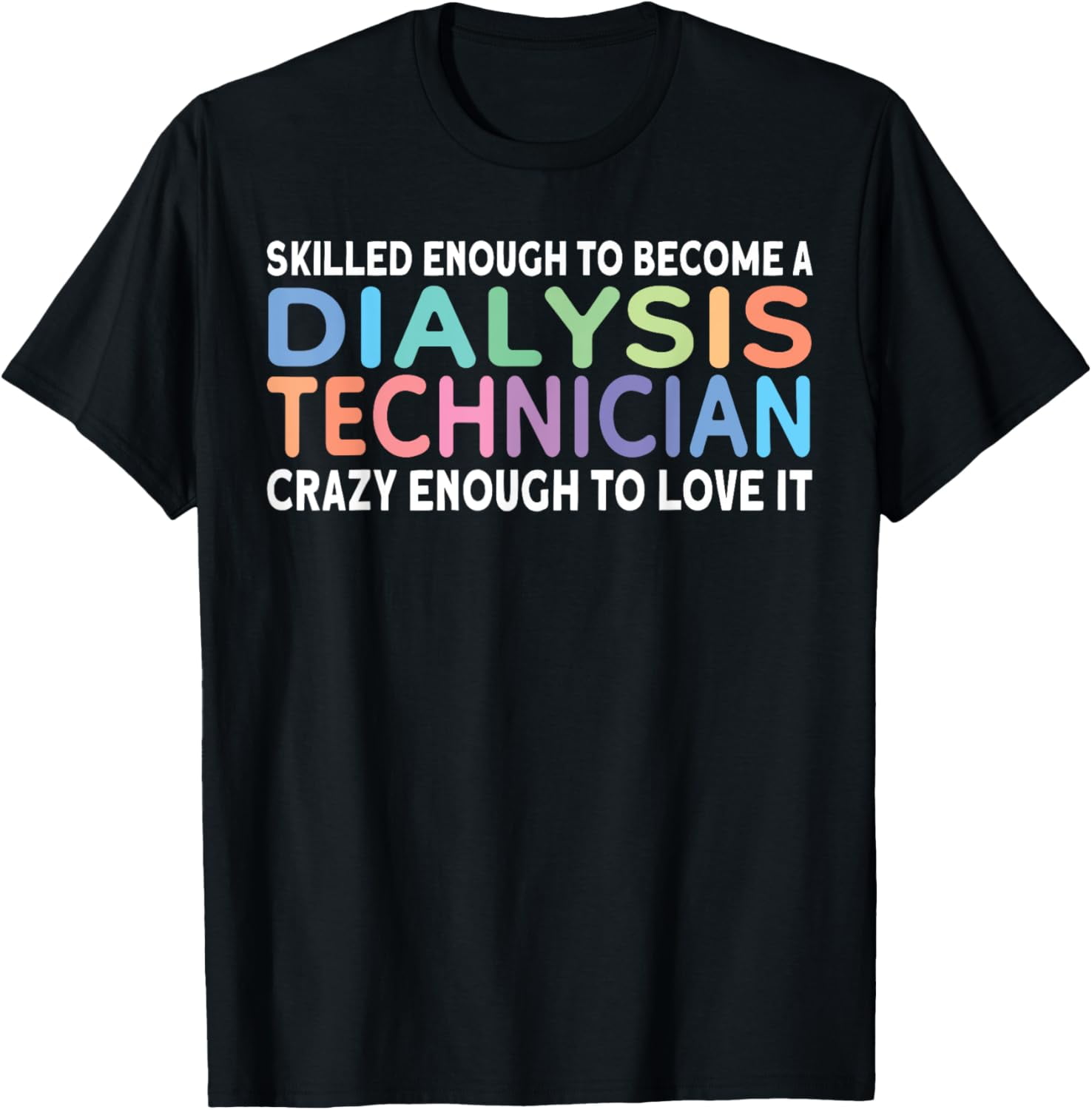 Skilled Dialysis Technician Dialysis Tech T-Shirt - Walmart.com