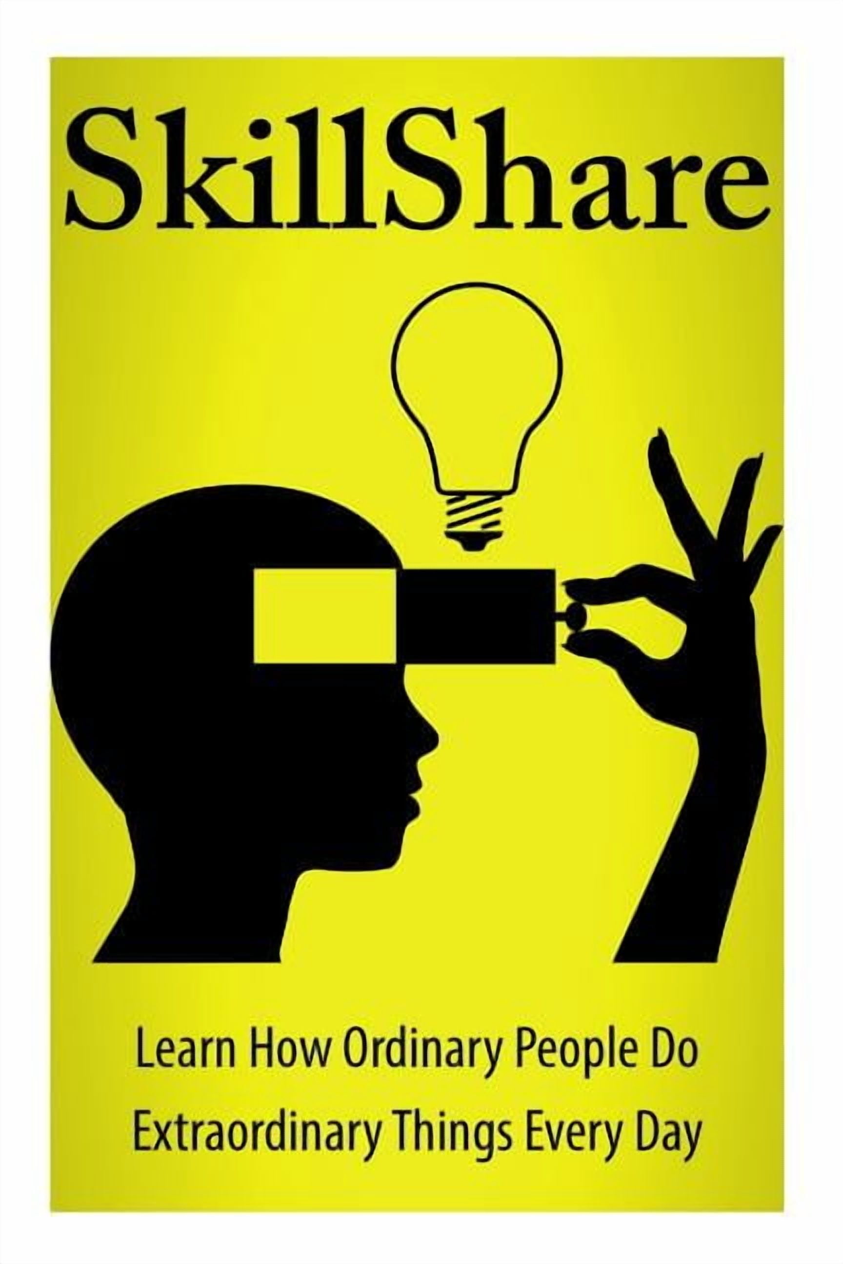 SkillShare: Learn How Ordinary People Do Extraordinary Things Everyday ...