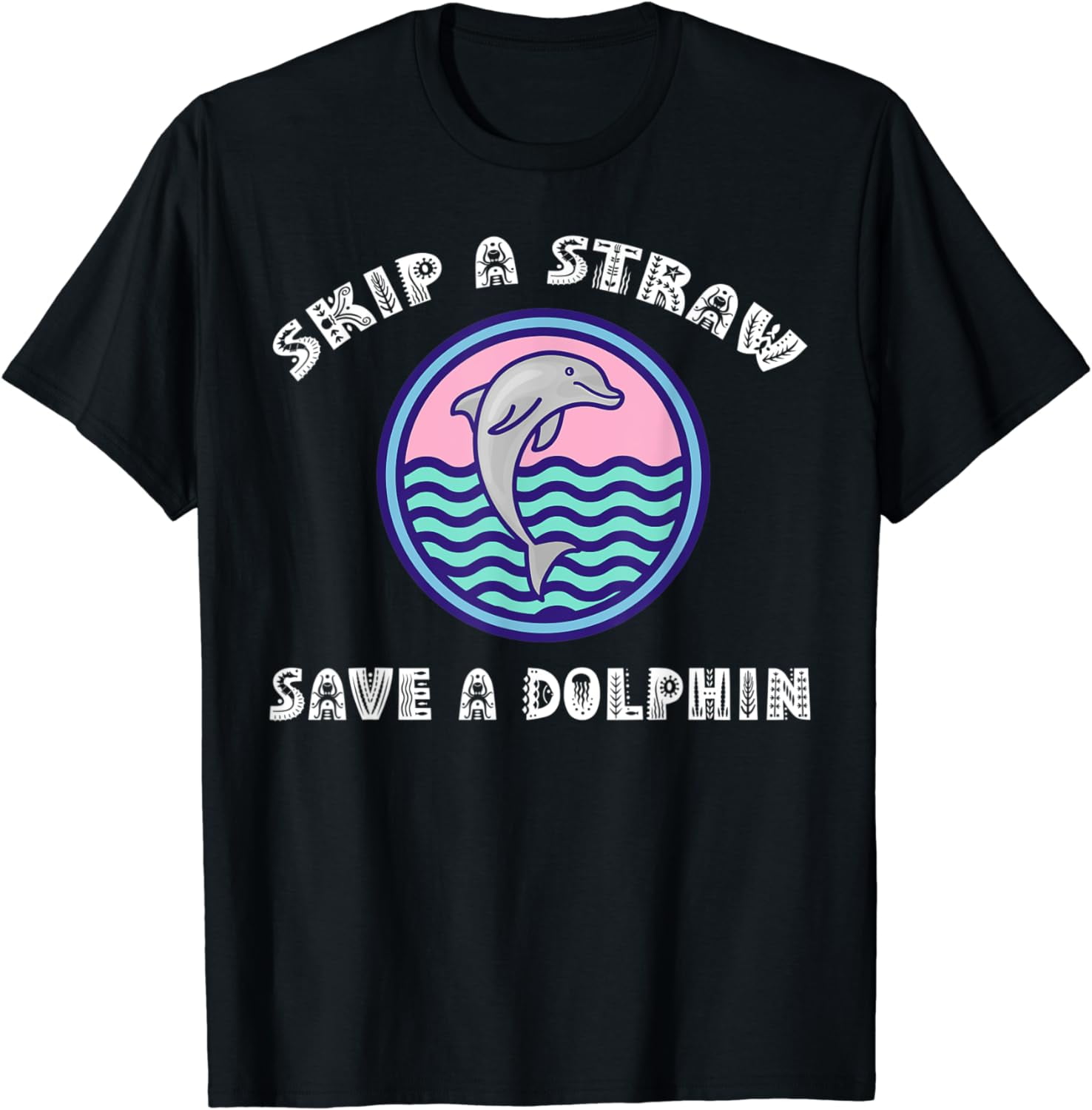 Skip A Straw Save A Dolphin Anti Plastic Pollution T-Shirt - Walmart.com