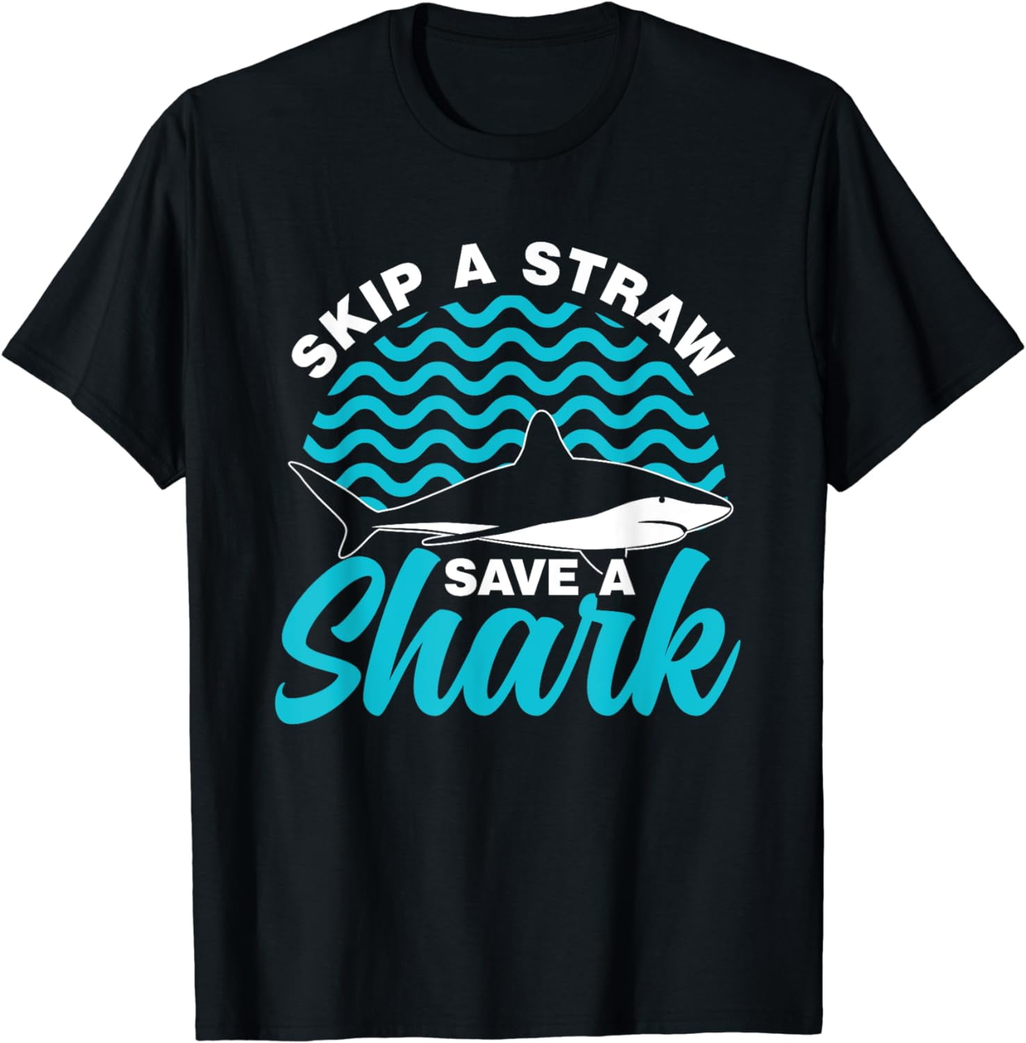Skip A Straw Save A Shark Sea Ocean Free Plastic Pollution T-Shirt ...