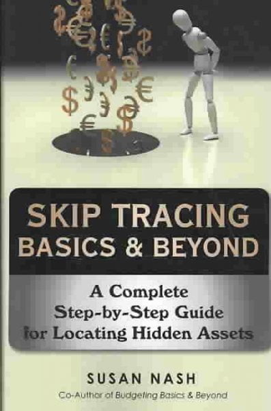 Pre-Owned Skip Tracing Basics & Beyond: A Complete Step-by-Step Guide for Locating Hidden Assets ...