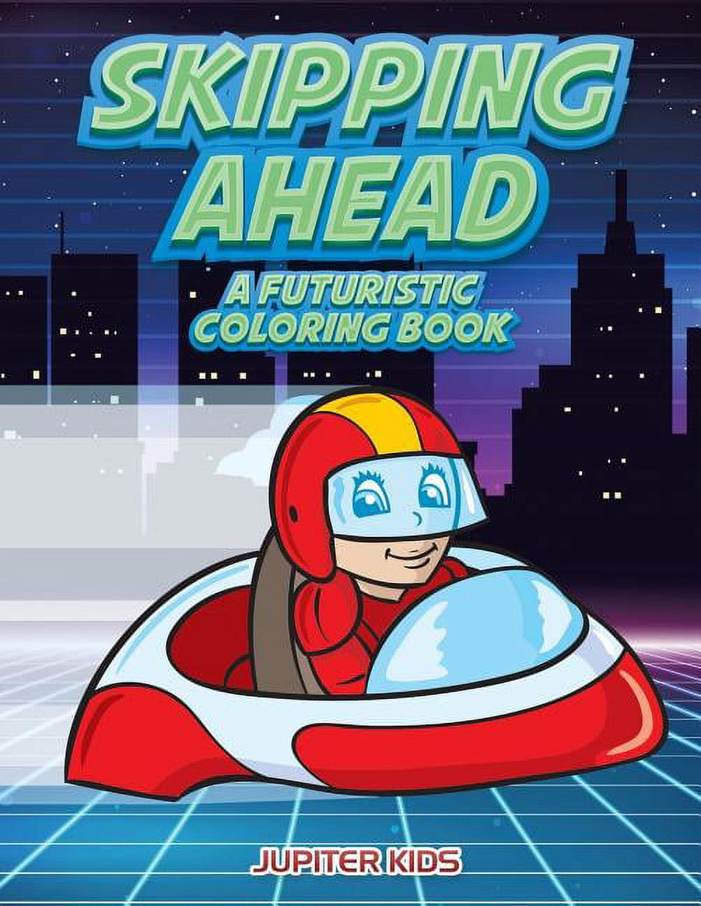 Skipping Ahead: A Futuristic Coloring Book (Paperback) - Walmart.com