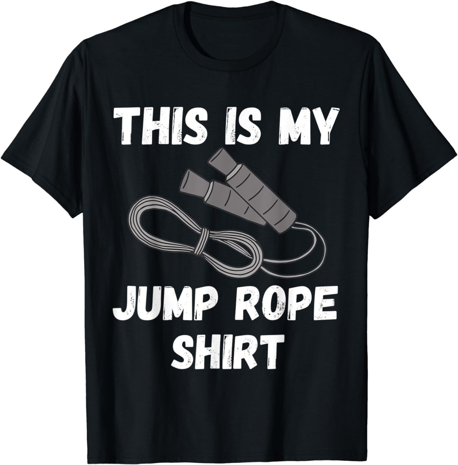 Skipping Rope Gym Fitness Rope Jumping This Is My Jump Rope T-Shirt ...