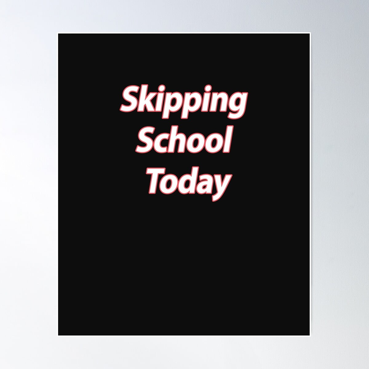 Skipping School Today Poster Wall Art, Modern Wall Decor For Living ...