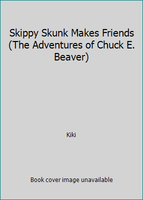 Pre-Owned Skippy Skunk Makes Friends (The Adventures of Chuck E. Beaver ...