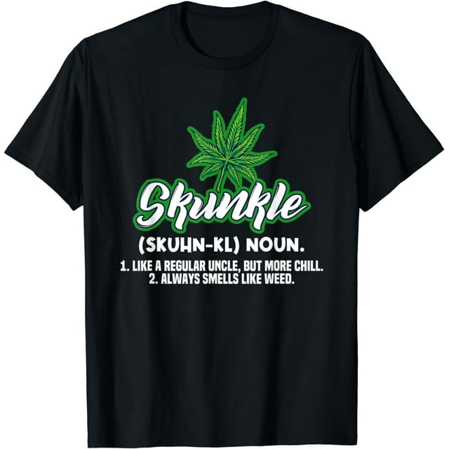 Skunkle Like A Regular Uncle But More Chill Weed Plant T-Shirt ...