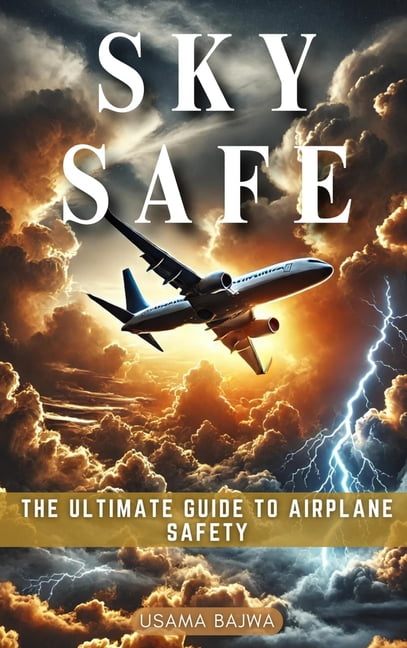 Sky Safe: The Ultimate Guide to Airplane Safety, (Hardcover) - Walmart.com