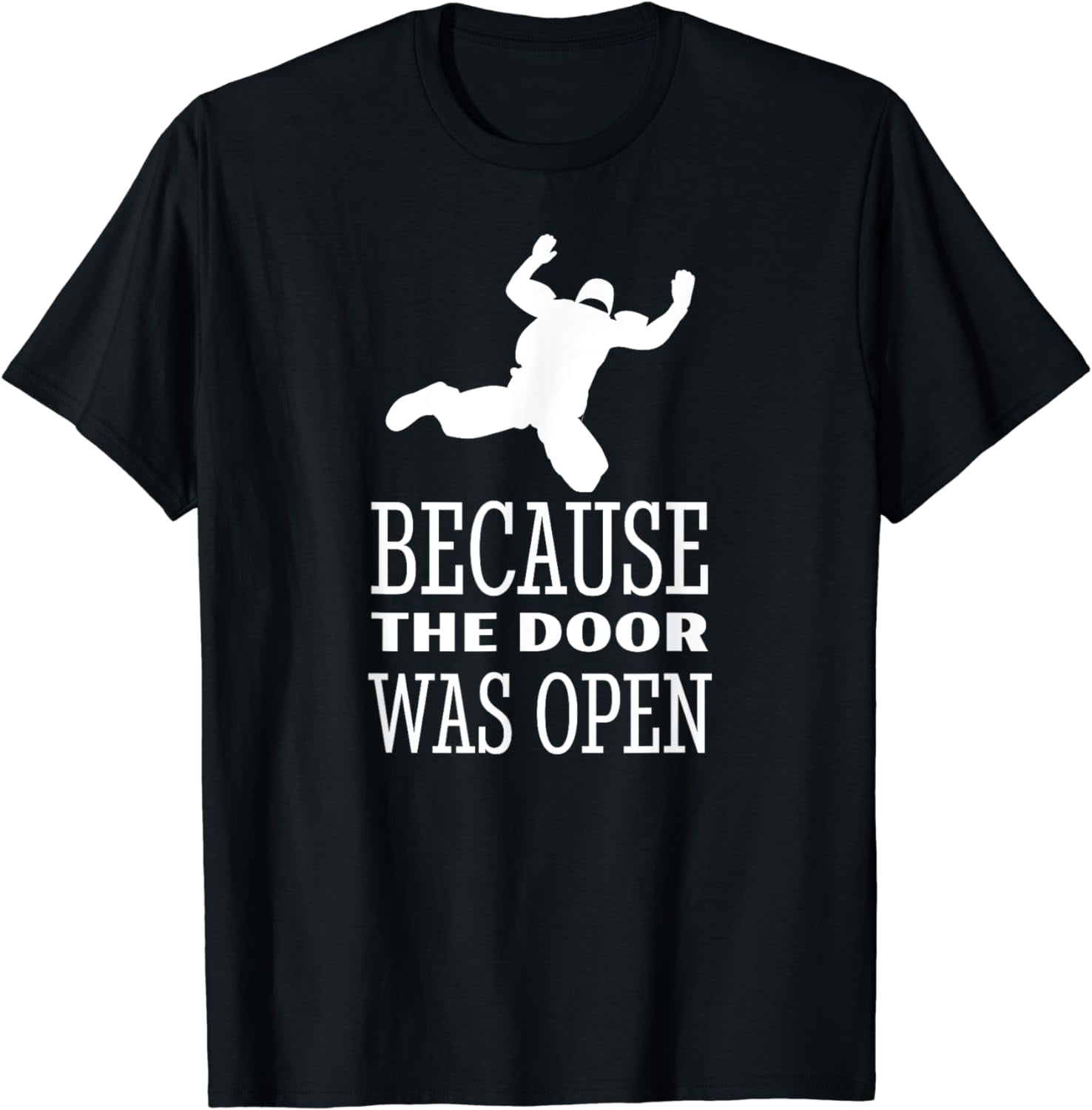 Skydiver Because The Door Was Open Skydiving Parachute Jump T-Shirt ...