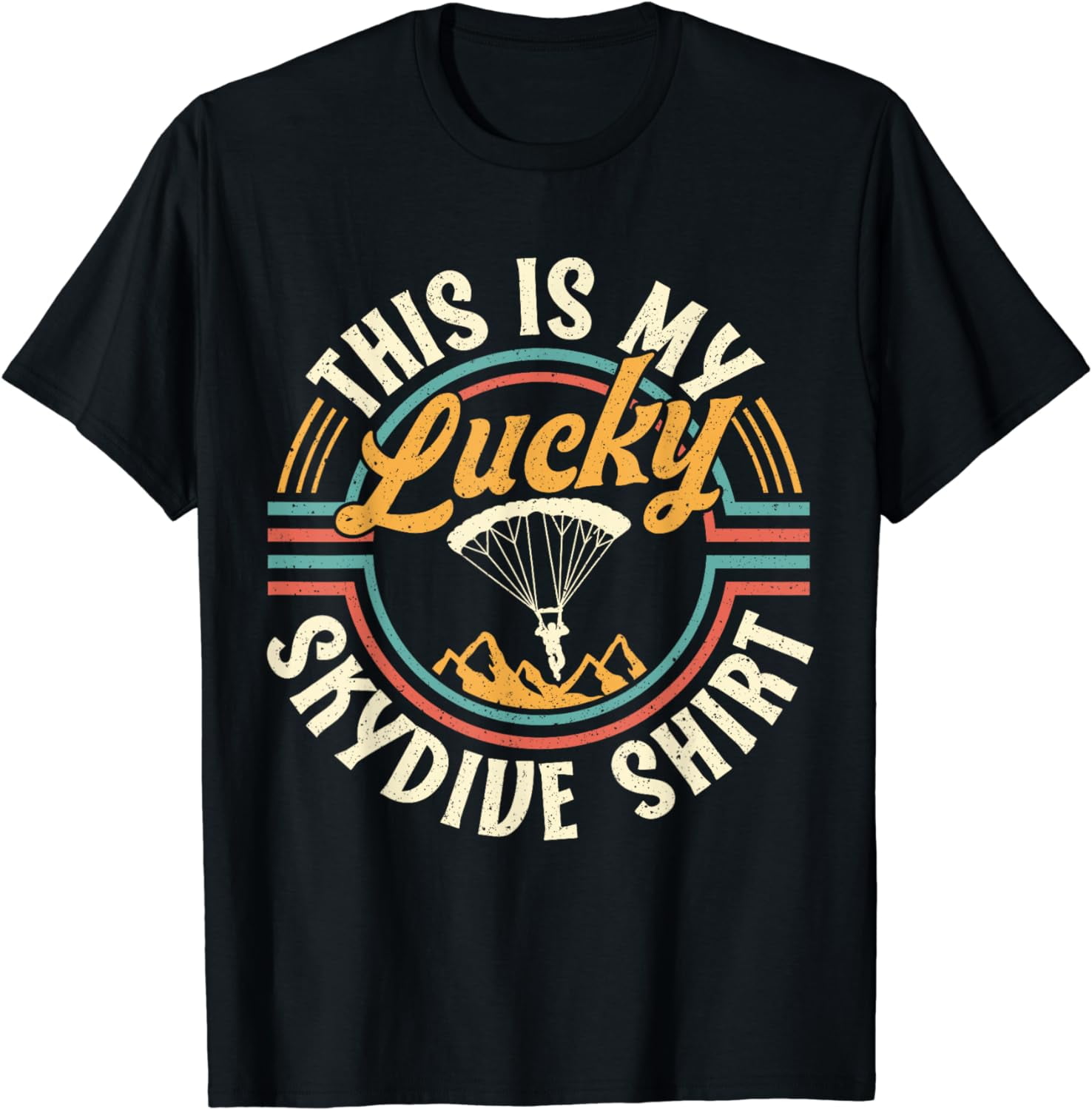 Skydiving Skydiver Plane Parachute This Is My Lucky Skydive T-Shirt ...