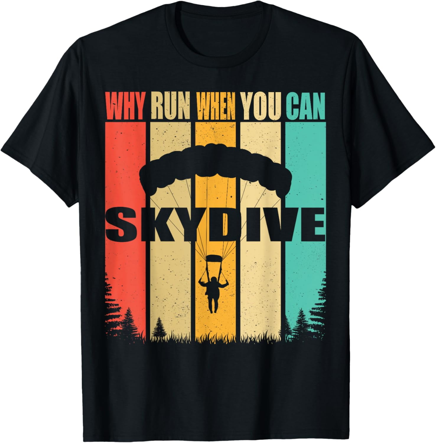 Skydiving Vintage Why Run When You Can Skydive Parachute T-Shirt ...