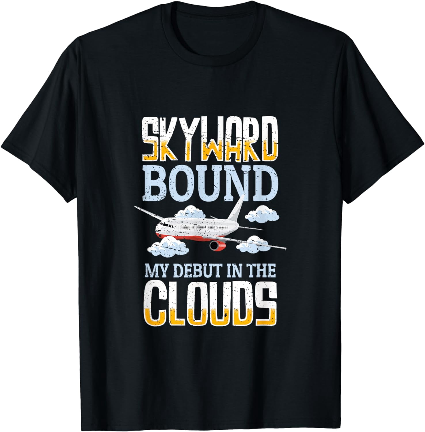 Skyward bound My debut in the clouds - Airplane Ride T-Shirt - Walmart.com