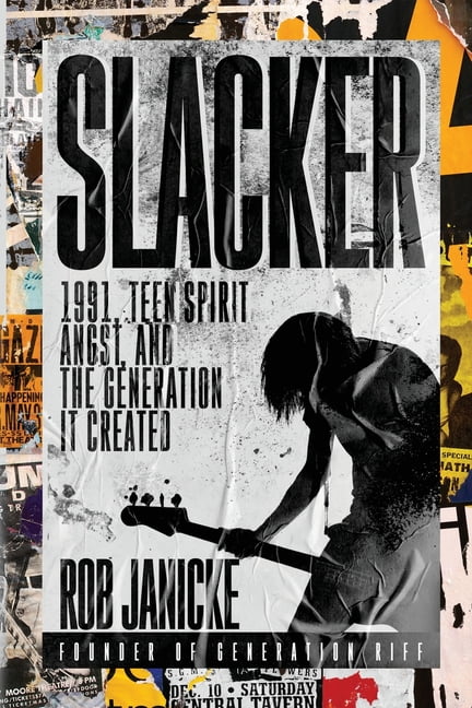 Slacker: 1991, Teen Spirit Angst, and the Generation It Created ...