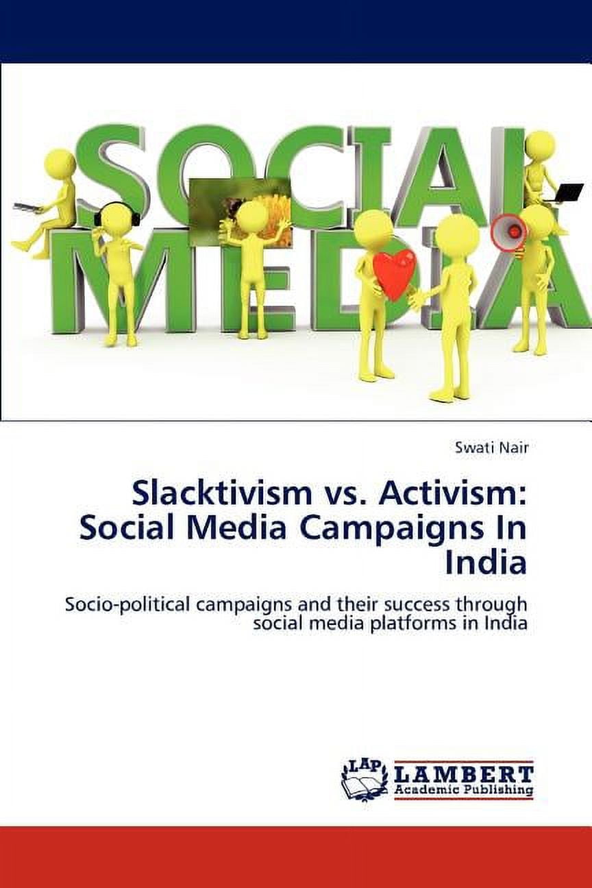 Slacktivism vs. Activism: Social Media Campaigns In India (Paperback ...