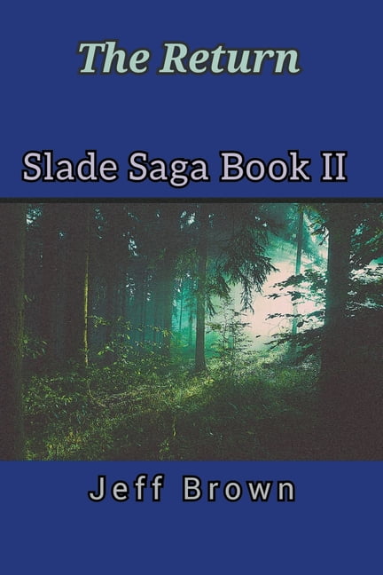 Slade Saga The Return Slade Saga Book II, Book 2, (Paperback) - Walmart ...