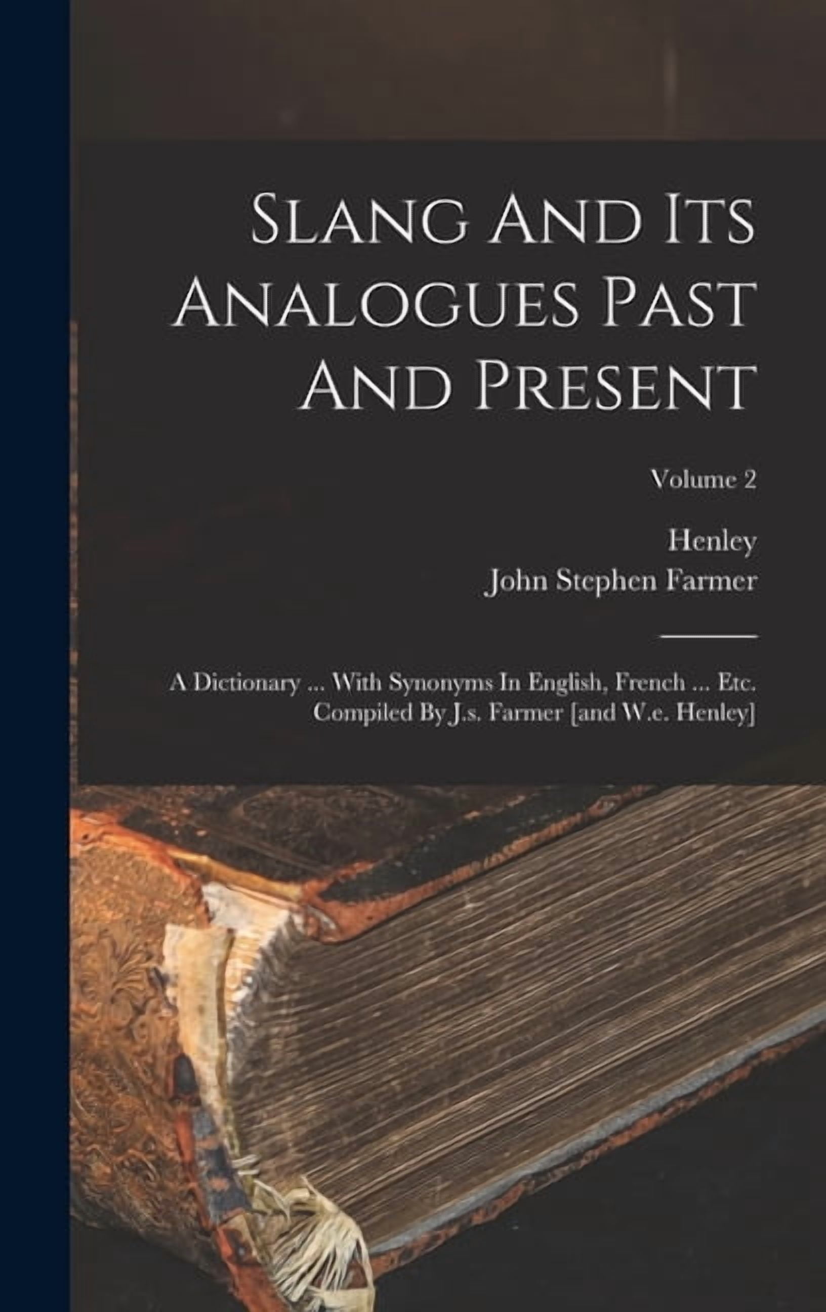 Slang And Its Analogues Past And Present: A Dictionary ... With ...