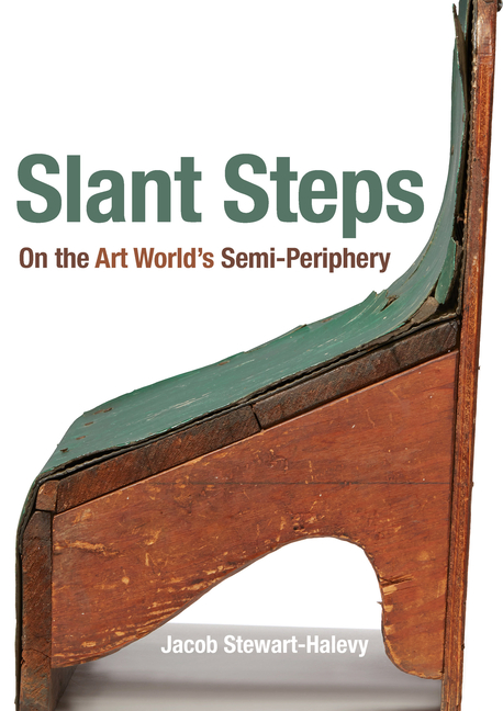 Slant Steps : On the Art World's Semi-Periphery (Edition 1) (Hardcover ...