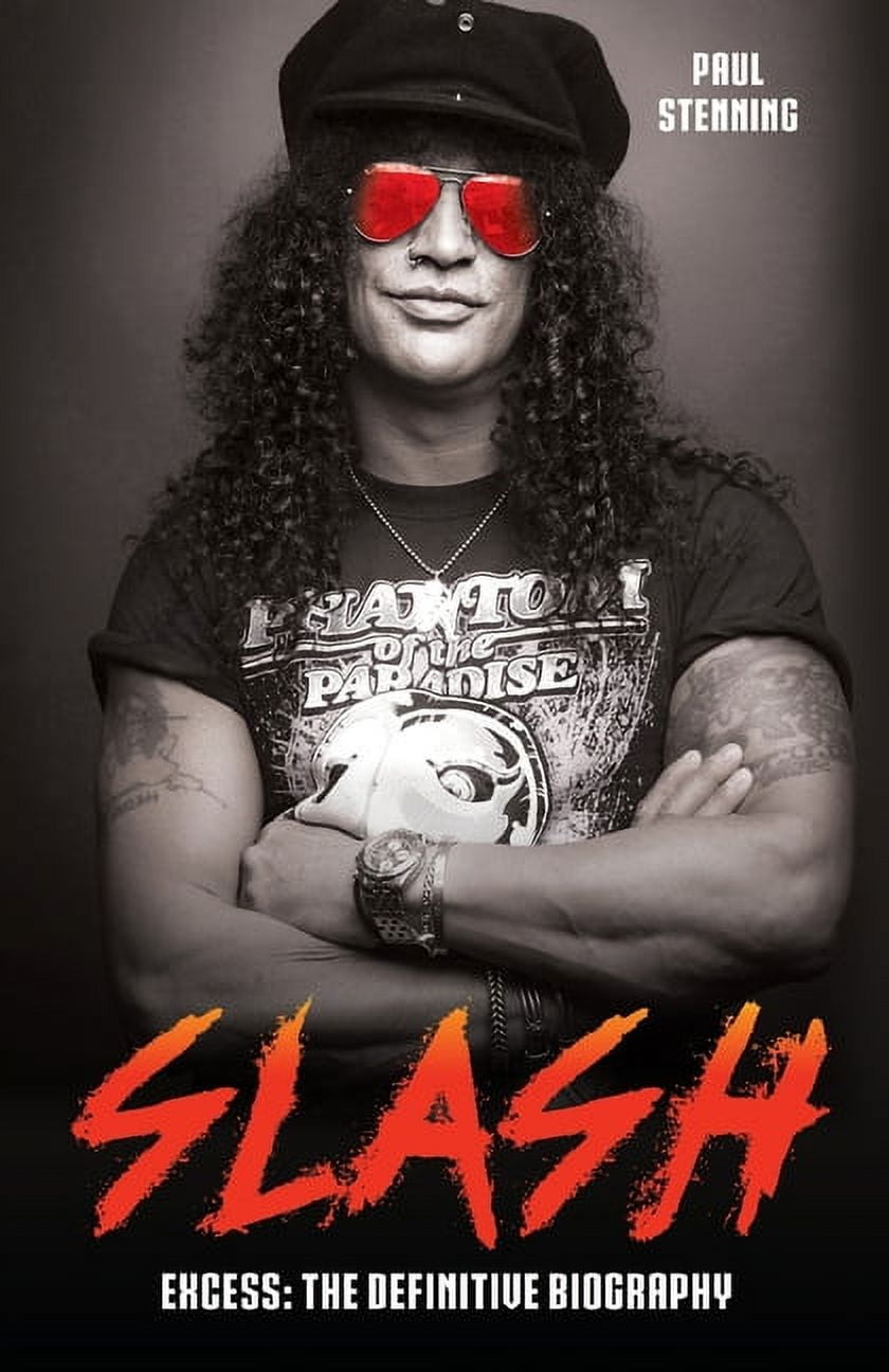 Slash - Surviving Guns N' Roses, Velvet Revolver and Rock's Snake Pit ...