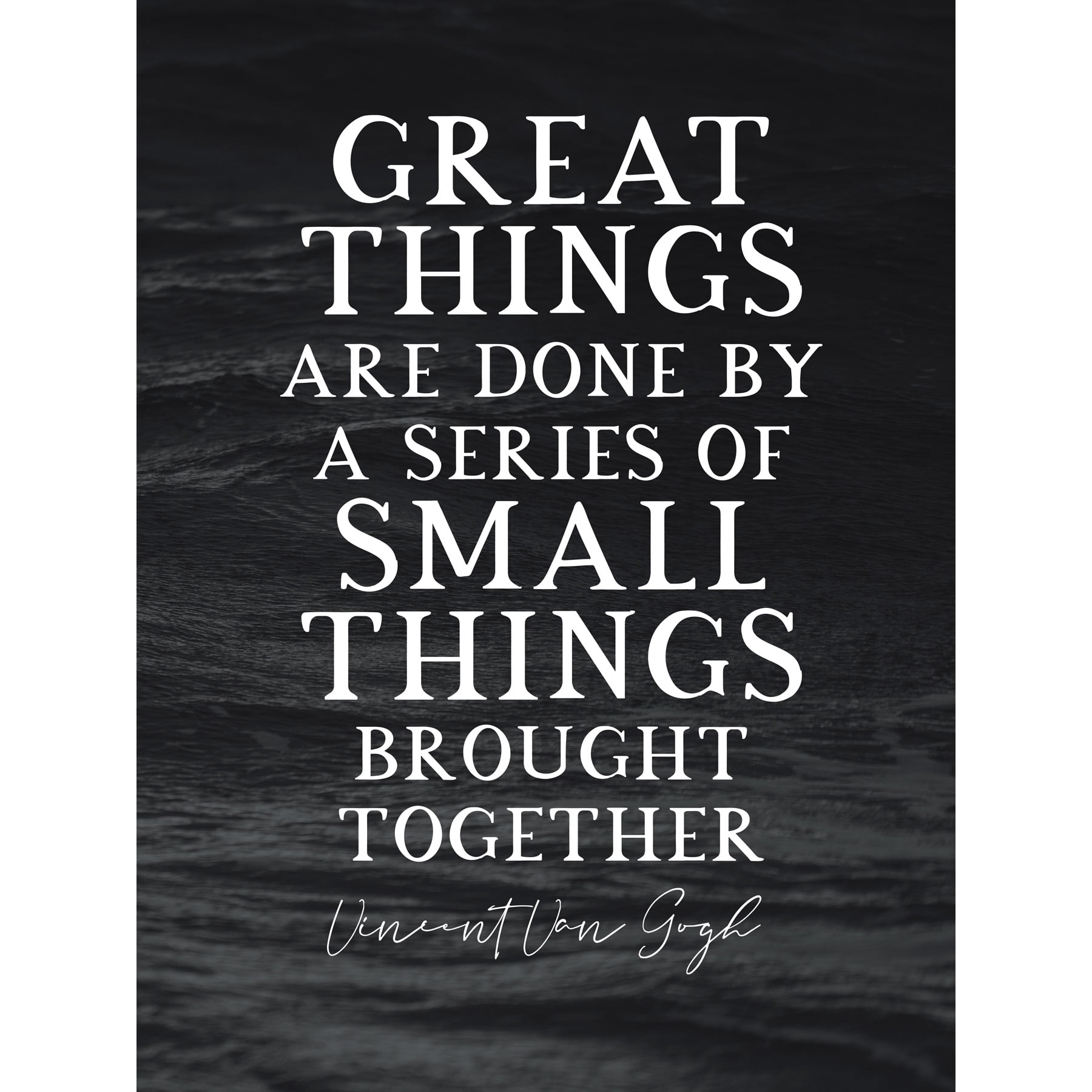 Slate Inspiring Quote Van Gogh Great Things Small Things Brought ...