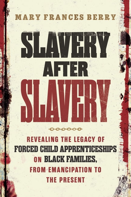 Slavery After Slavery: Revealing the Legacy of Forced Child ...