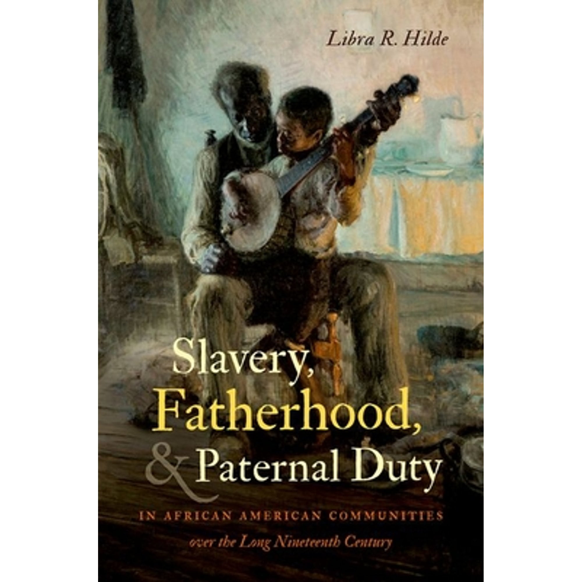 Pre-Owned Slavery, Fatherhood, and Paternal Duty in African American ...
