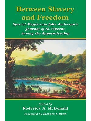 Between Slavery and Freedom: Special Magistrate John Anderson's Journal ...