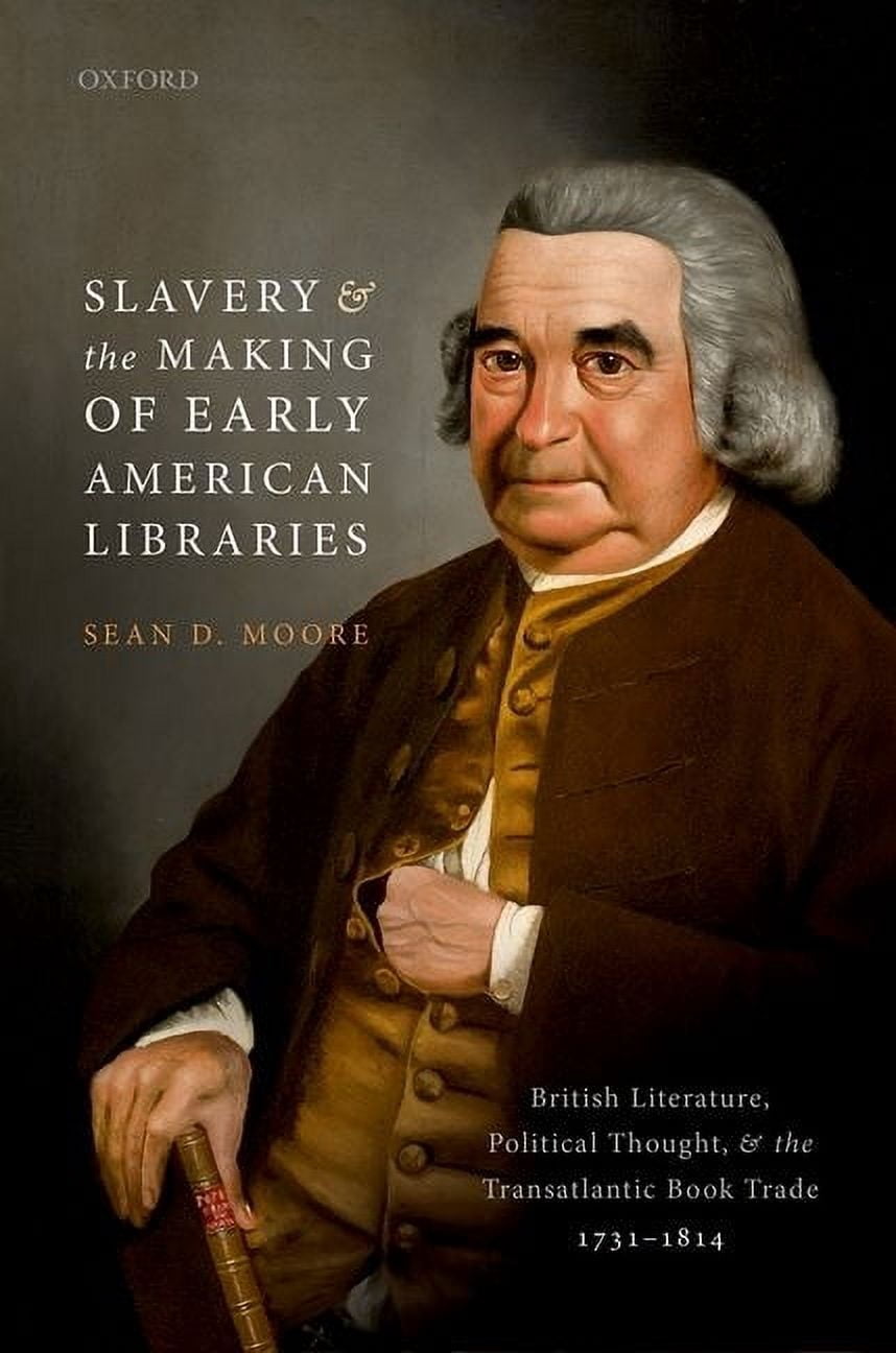 Slavery and the Making of Early American Libraries: British Literature ...