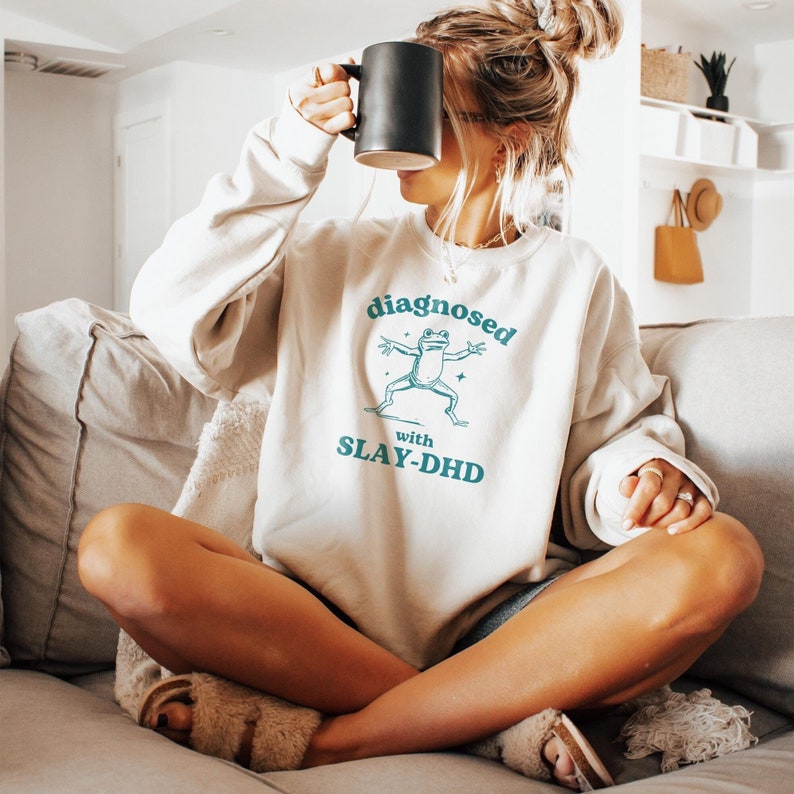 Slay-DHD Funny Sweatshirt, Meme Sweatshirt, Crazy Sweatshirt, Weird ...