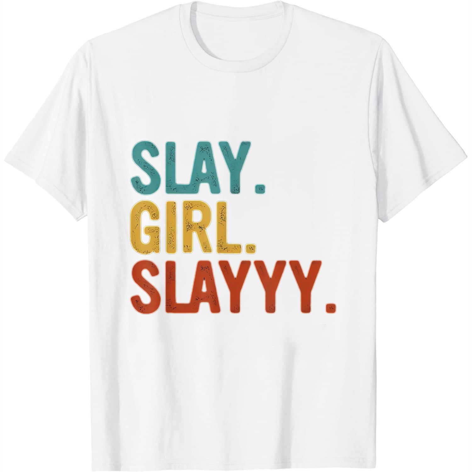 Slay Girl Slay Vintage Retro Quote Funny Girls Women Slay T-Shirt White ...