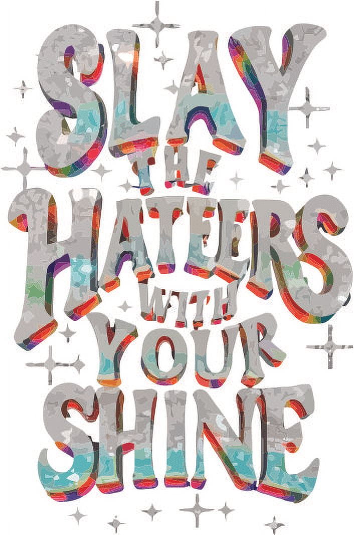 Slay The Haters With Your Shine Quote Positive Life Motivation ...