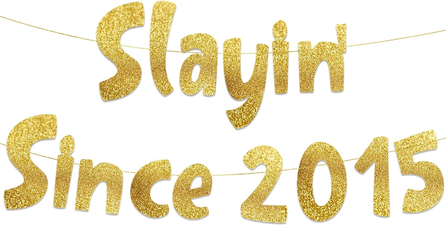 Slayin' Since 2015 Gold Glitter Banner - 10th Birthday and Anniversary ...