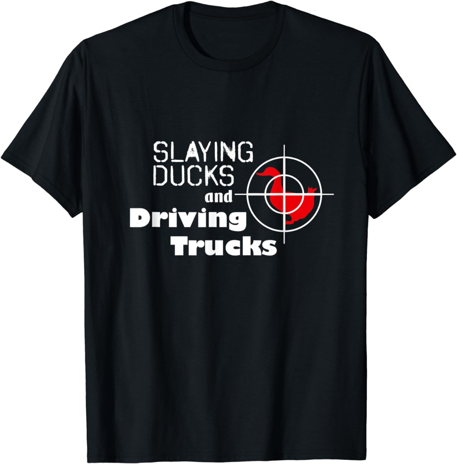 Slaying Ducks and Driving Trucks Cool, Hunting Cotton T-Shirt - Walmart.com