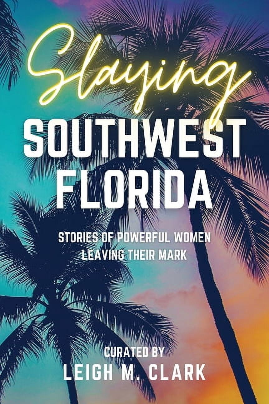 Slay the USA Slaying Southwest Florida: Stories of Powerful Women ...