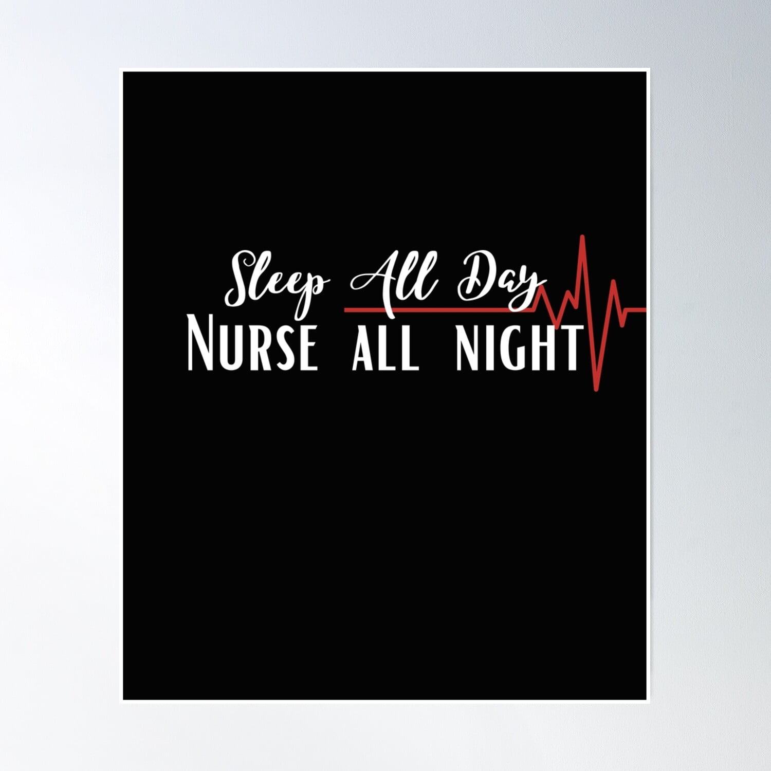 Sleep All Dal Nurse All Night Poster Wall Art, Modern Wall Decor, 12x18 ...