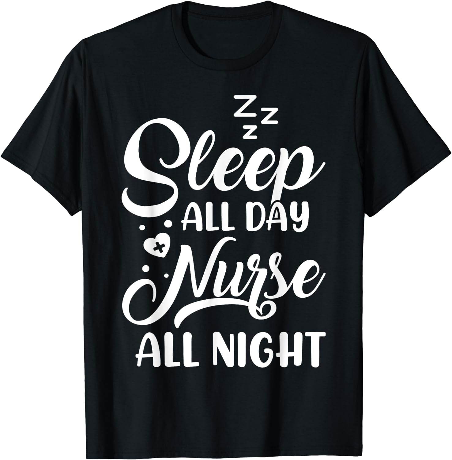 Sleep All Day Nurse All Night | Night Shift Nurse T-Shirt - Walmart.com