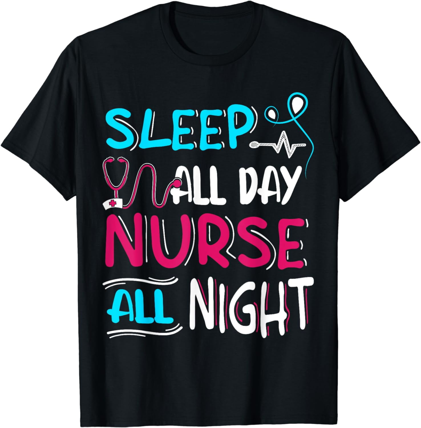 Sleep All Day Nurse All Night | Night Shift T-Shirt - Walmart.com
