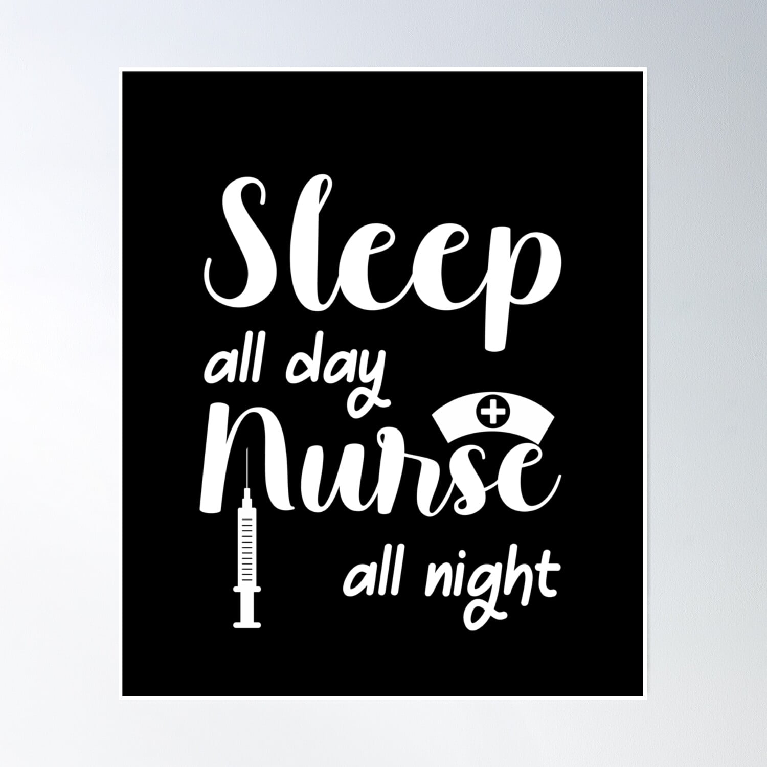 Sleep All Day Nurse All Night Poster Wall Art, Modern Wall Decor, 16x24 ...