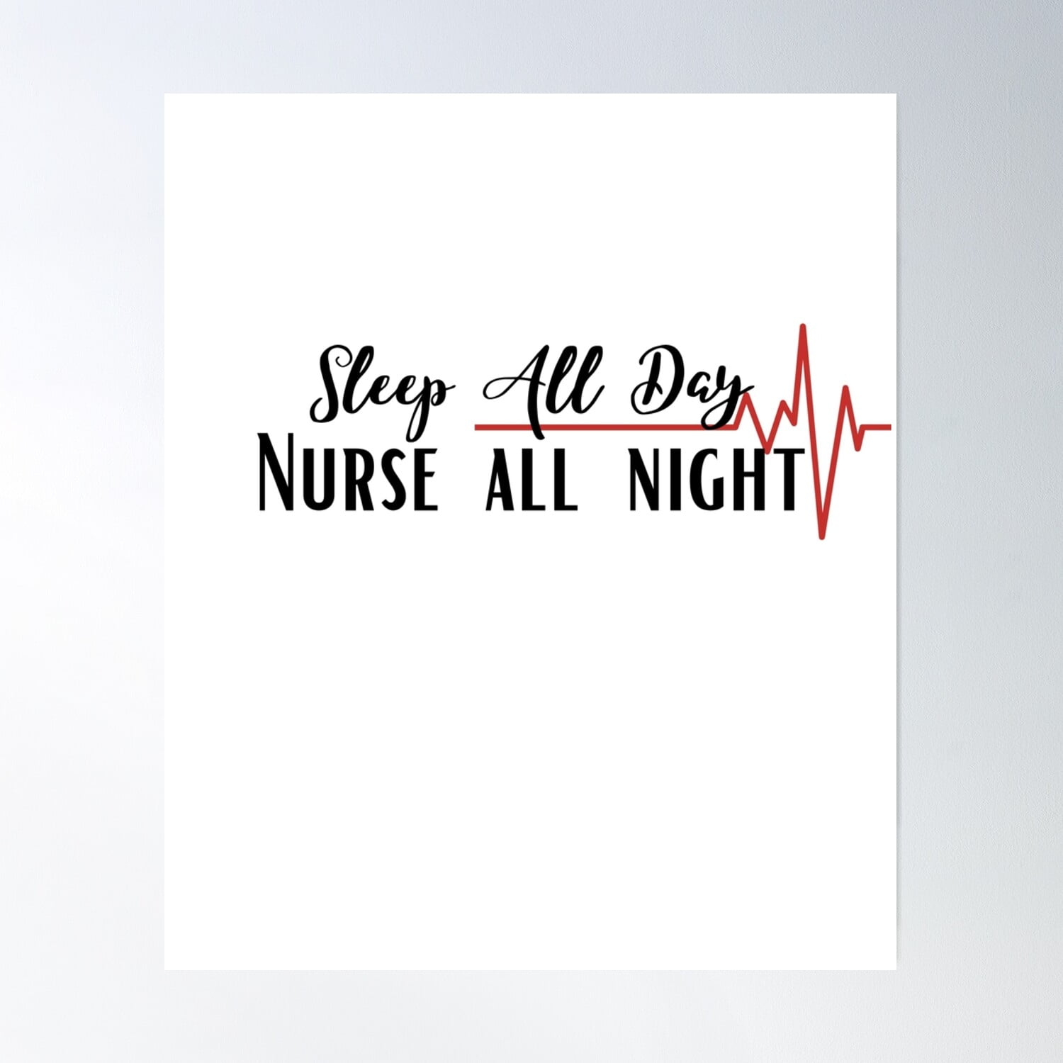 Sleep All Day Nurse All Night Poster Wall Art, Modern Wall Decor, 8x12 ...
