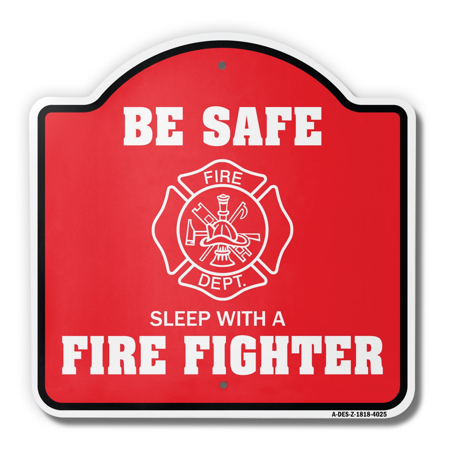 Sleep With A Fire Fighter 18" X 18" Heavy-Gauge Aluminum Architectural ...