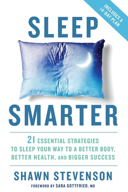 Sleep Smarter: 21 Essential Strategies to Sleep Your Way to a Better ...