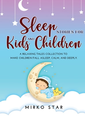 Pre-Owned Sleep Stories for Kids and Children: A Relaxing Tales ...