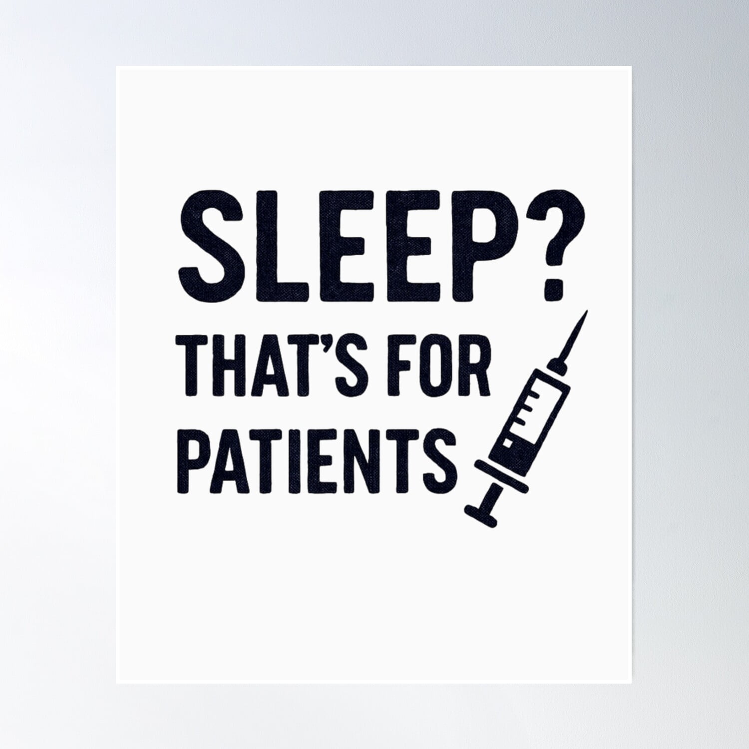 Sleep? That'S For Patients Poster Wall Art, Modern Wall Decor, 24x36 ...