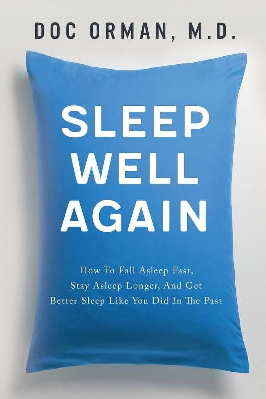 Sleep Well Again: How to Fall Asleep Fast, Stay Asleep Longer, and Get ...