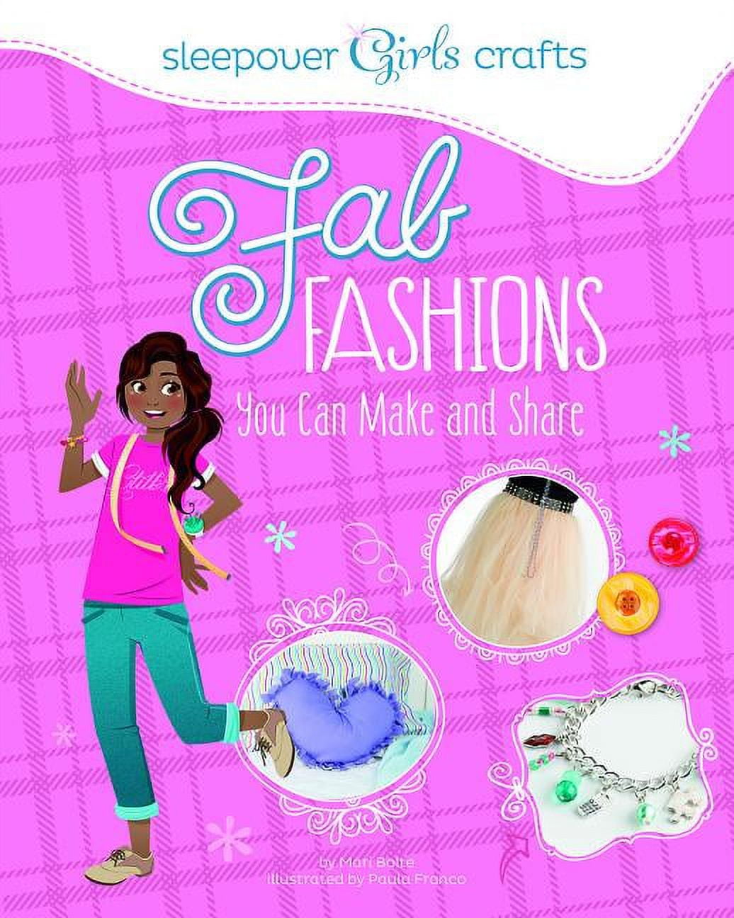 Sleepover Girls Crafts: Fab Fashions You Can Make and Share (Paperback ...